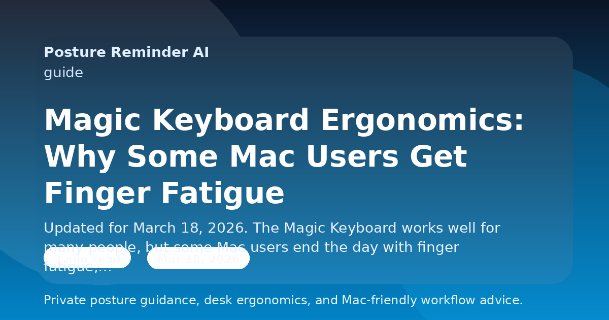 Magic Keyboard Ergonomics: Why Some Mac Users Get Finger Fatigue