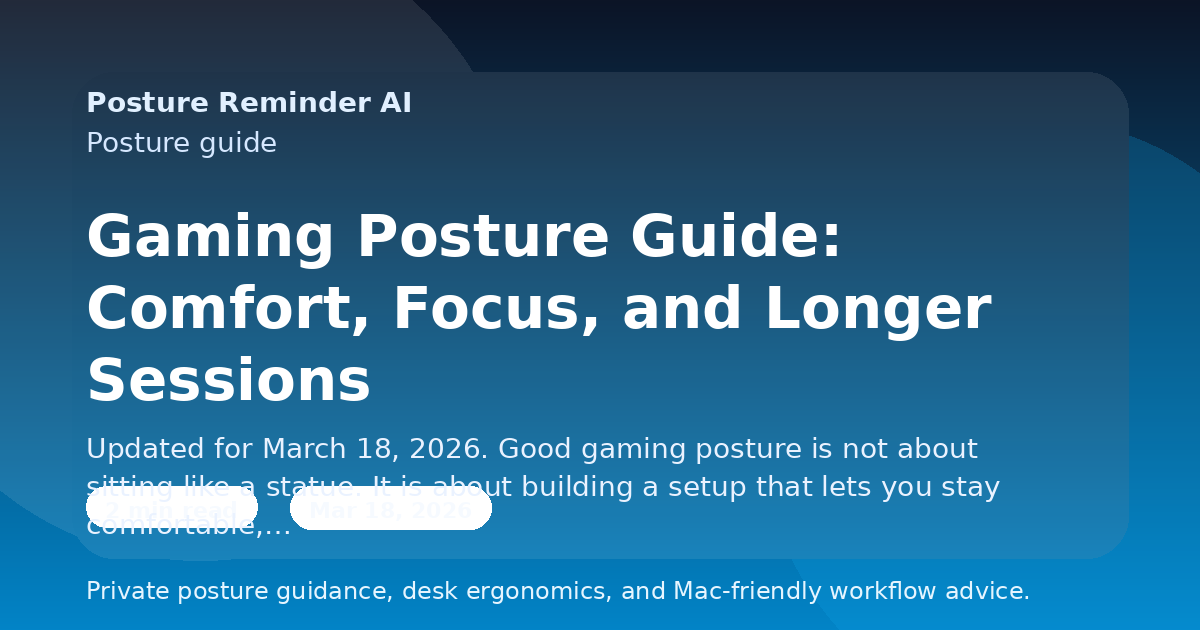 Gaming Posture Guide: Comfort, Focus, and Longer Sessions